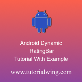 Create An Android RatingBar Programmatically in Android - Tutorialwing