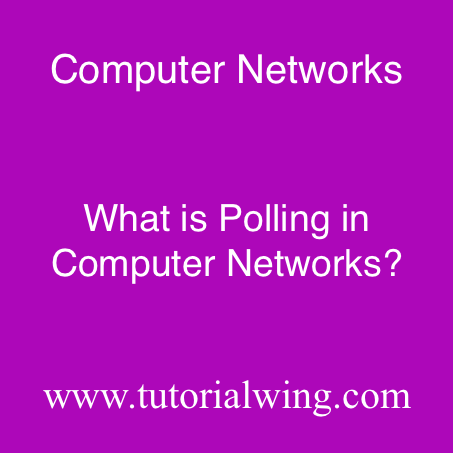 What is Polling in Computer Networks With Example - Tutorialwing
